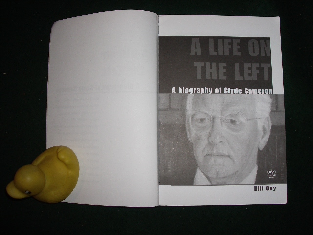 A Life On The Left: A Biography Of Clyde Cameron (1st edition) by Bill ...